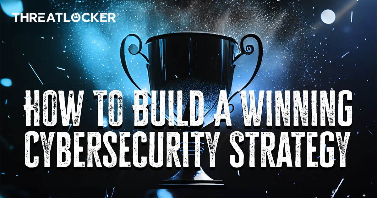 How to Build a Winning Cybersecurity Strategy