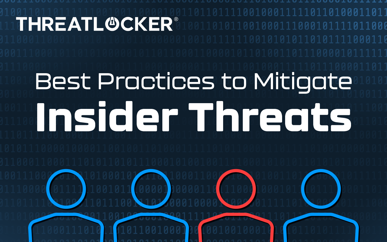 How to Prevent Insider Threats in Cybersecurity | ThreatLocker