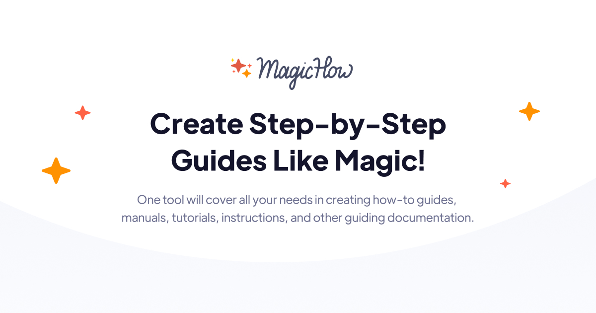 MagicHow | The automated creation of step-by-step guides, instructions, manuals, and tutorials