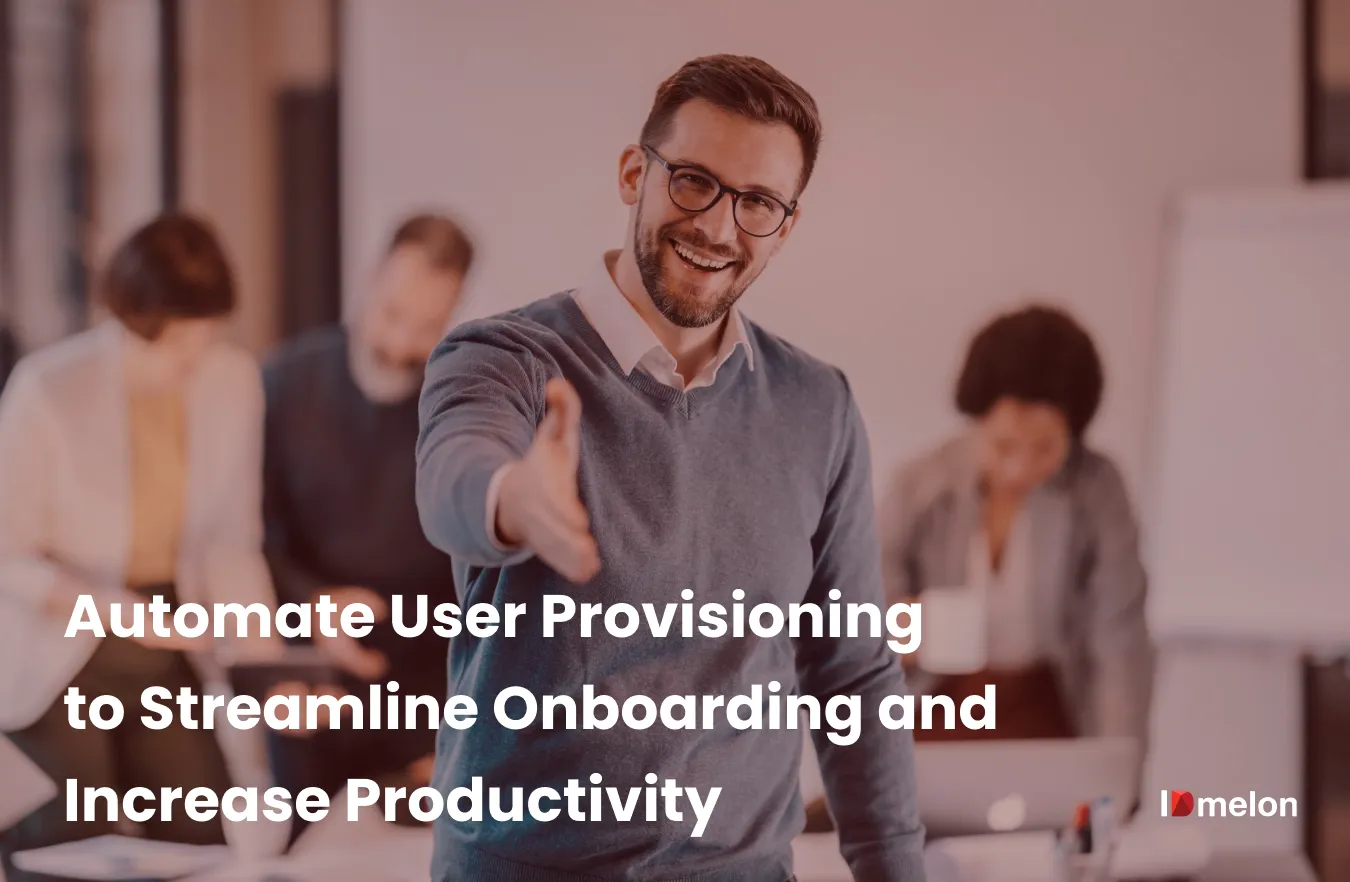 Automated User Provisioning Is Now Available on IDmelon Admin Panel
