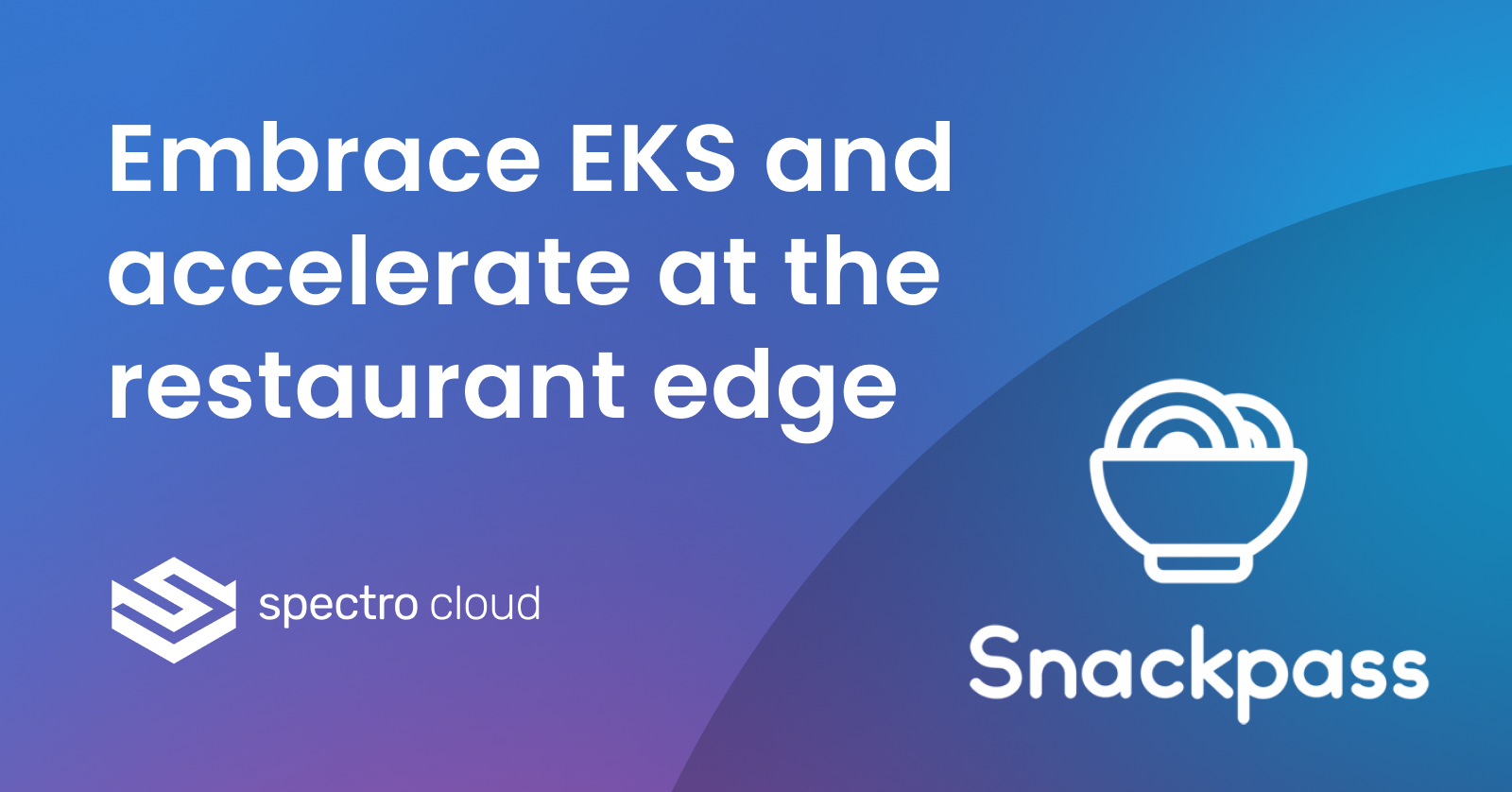 Snackpass embraces EKS and accelerates Kubernetes at the restaurant ...