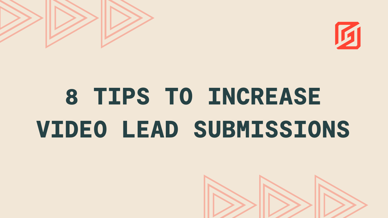 8 Tips to Increase Video Lead Submissions