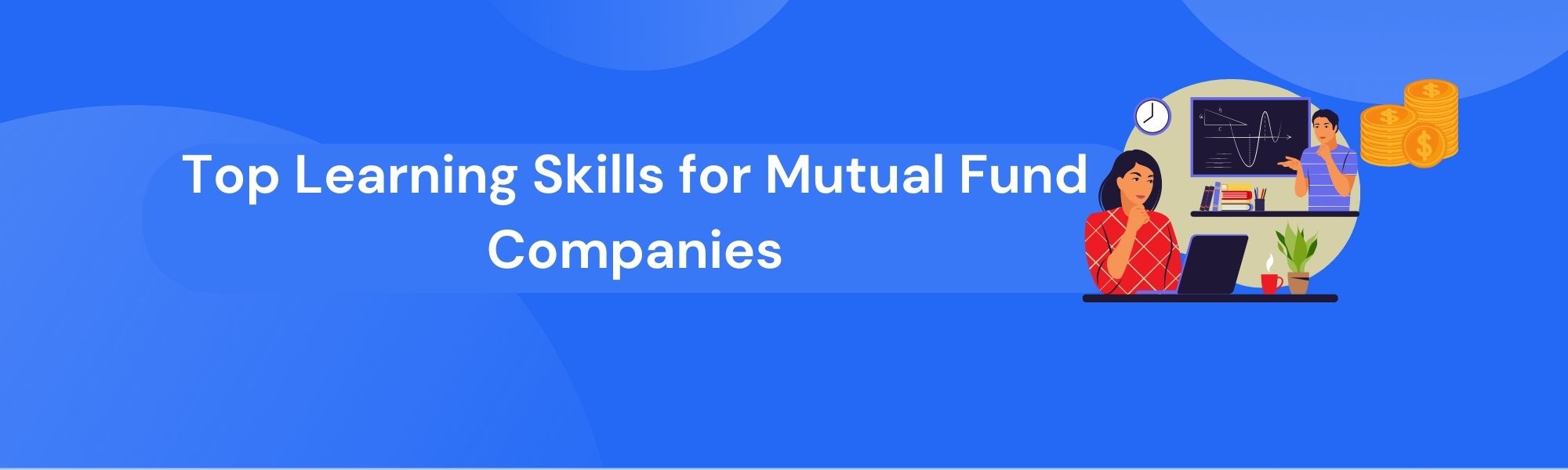 Top Learning Skills for Mutual Fund Companies