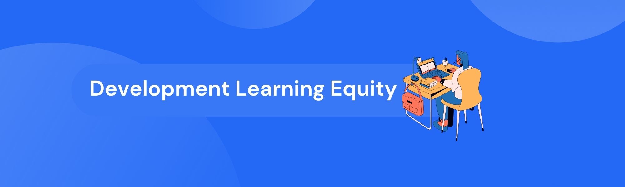 Development Learning Equity
