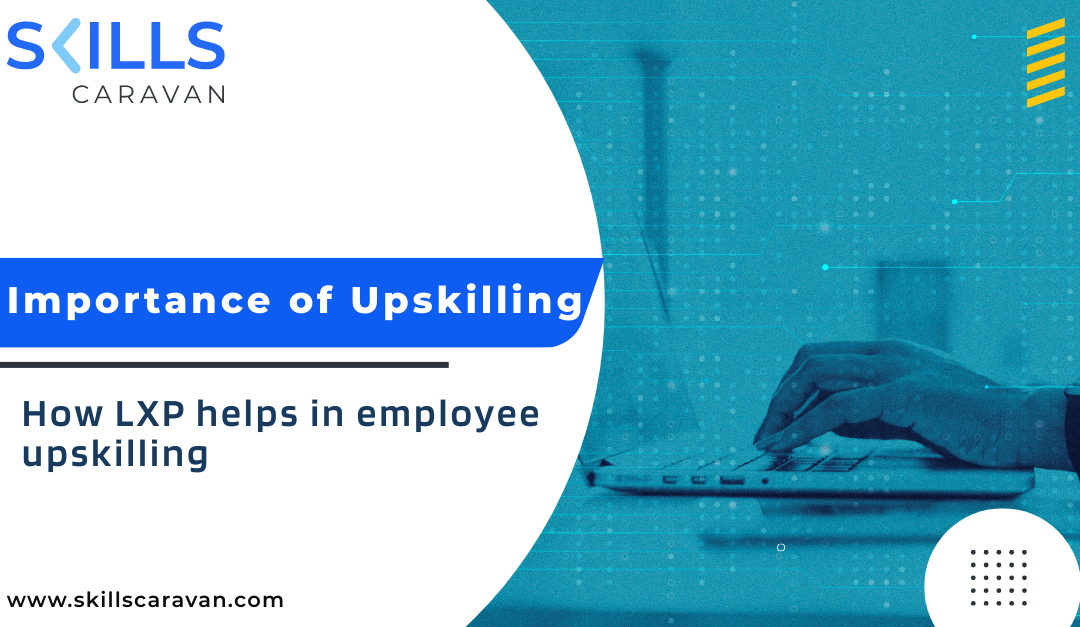 What is upskilling and how LXP helps in upskilling for employees