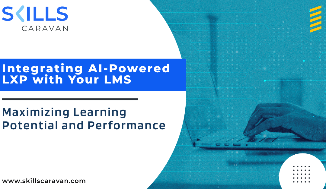 Future of Learning: Integrating AI-Powered LXP with Your LMS for Employee Development