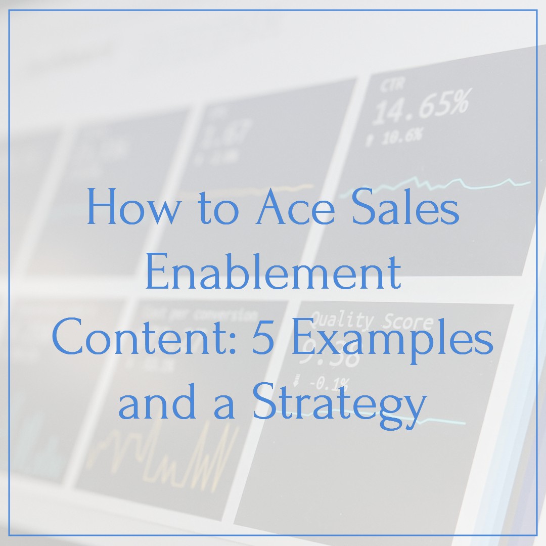 How to Ace Sales Enablement Content: 5 Examples and a Strategy
