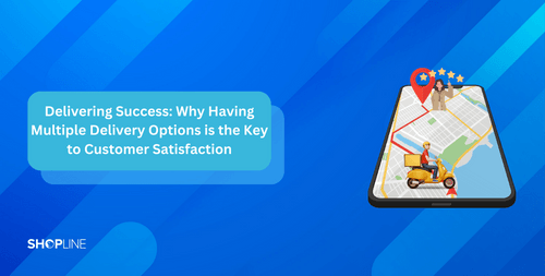 Delivering Success: Why Having Multiple Delivery Options is the Key to ...