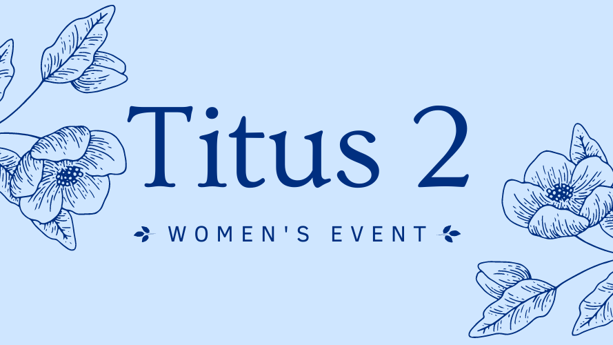 Titus 2 Women's Event – Trinity Bible Church of Dallas