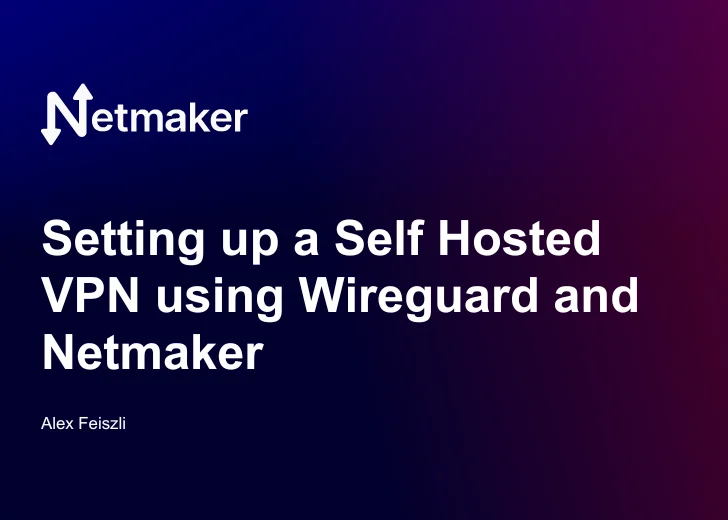 How To Setup Self Hosted Vpn Using Wireguard And Netmaker