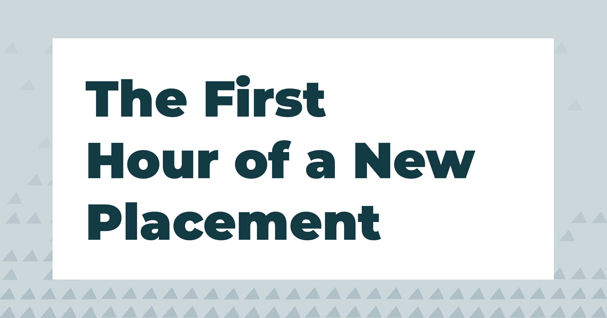The First Hour of a New Placement | Child Bridge
