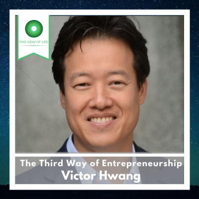 The Third Way of Entrepreneurship with Victor Hwang