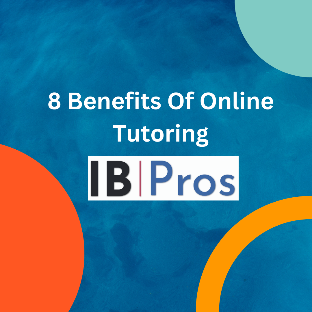 8 Benefits Of Online Tutoring - IB Pros
