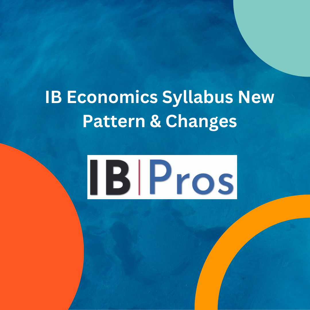 IB Economics Syllabus New Pattern & Changes - IB Pros