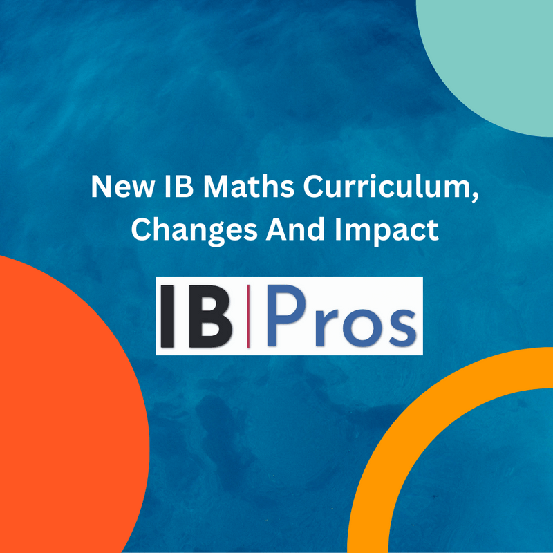 New IB Maths Curriculum, Changes And Impact - IB Pros