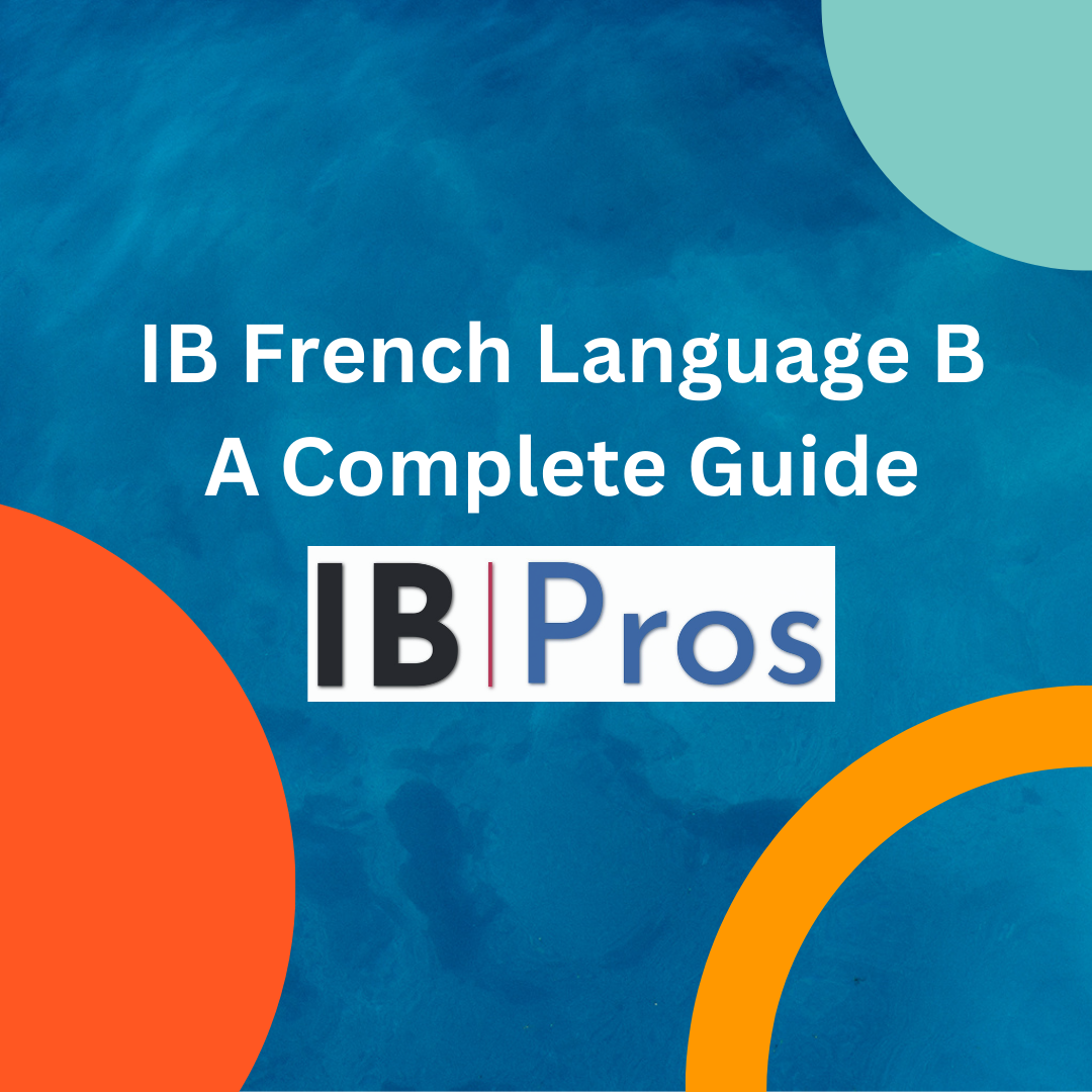 IB French Language B A Complete Guide - IB Pros