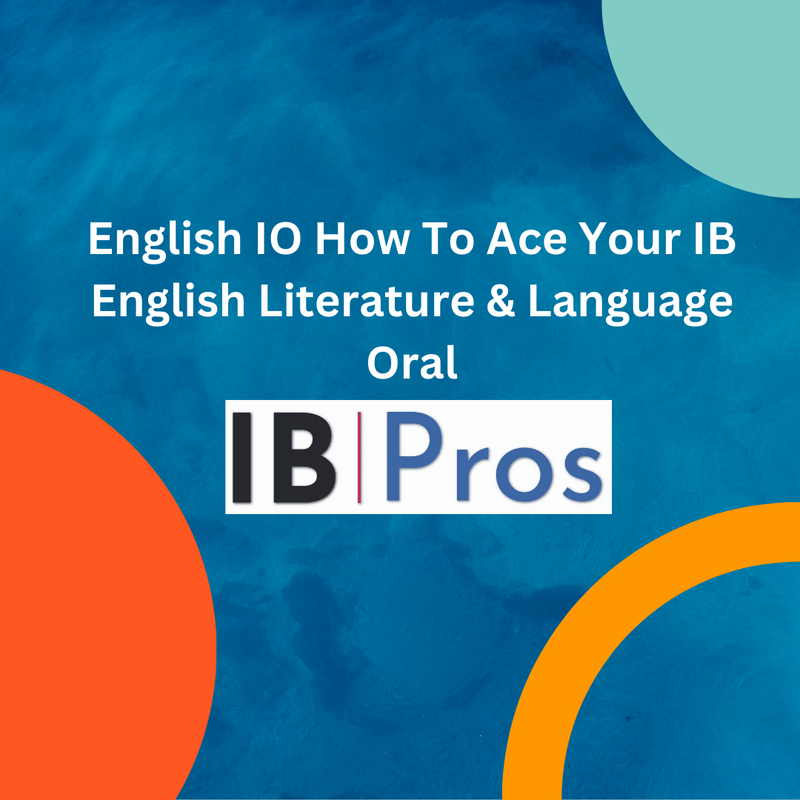 English IO How To Ace Your IB English Literature & Language Oral - IB Pros
