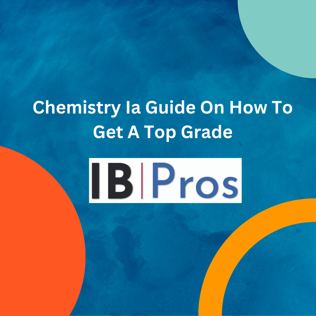 Chemistry Ia Guide On How To Get A Top Grade - IB Pros