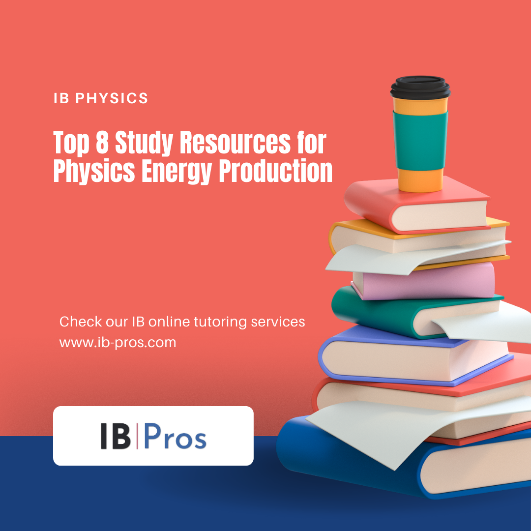 Top 8 Study Resources for Physics Energy Production - IB Pros