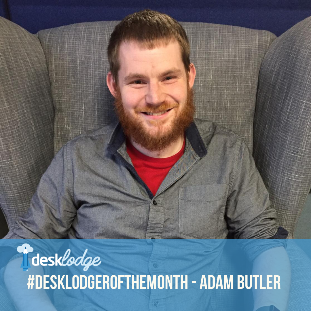 DeskLodger Of The Month – Adam Butler – DeskLodger House | DeskLodge