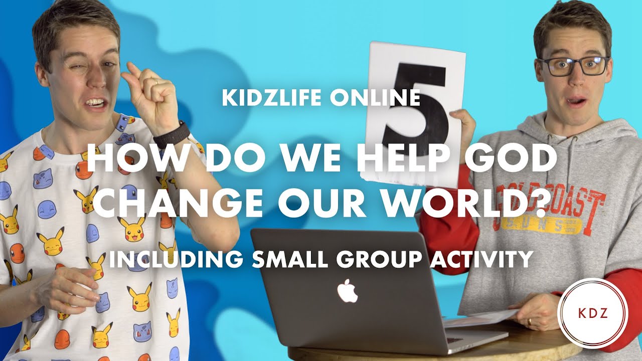 HOW DO WE HELP GOD CHANGE OUR WORLD?