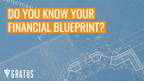 Recognizing Your Financial Blueprint is a Key to Success | Gratūs Funds