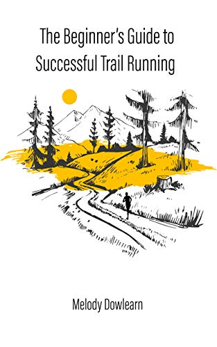 The Beginner's Guide to Successful Trail Running