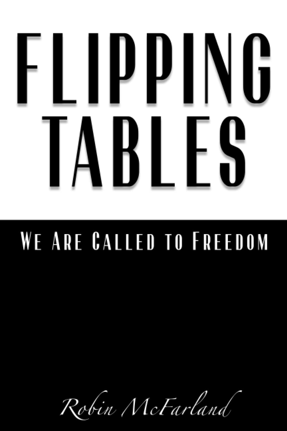 Flipping Tables: We are Called to Freedom
