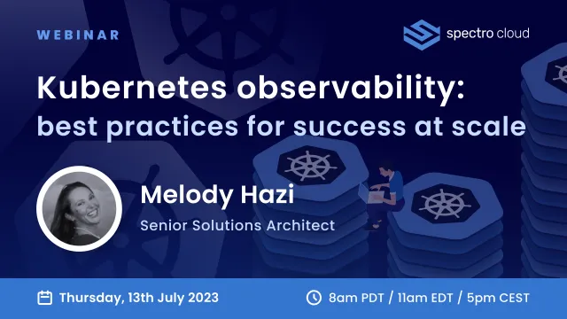 Kubernetes observability: best practices for success at scale - Spectro ...