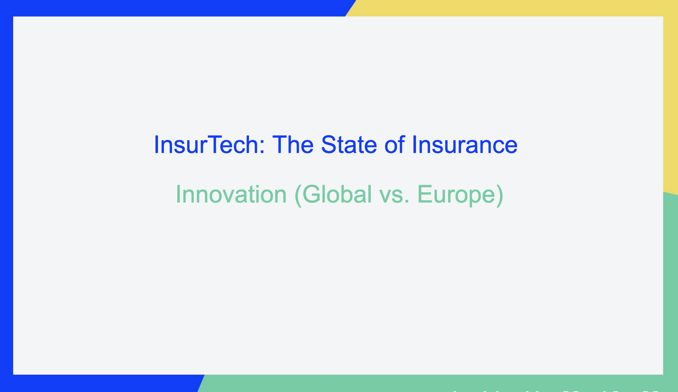 InsurTech: The State of Insurance Innovation (Global vs. Europe)