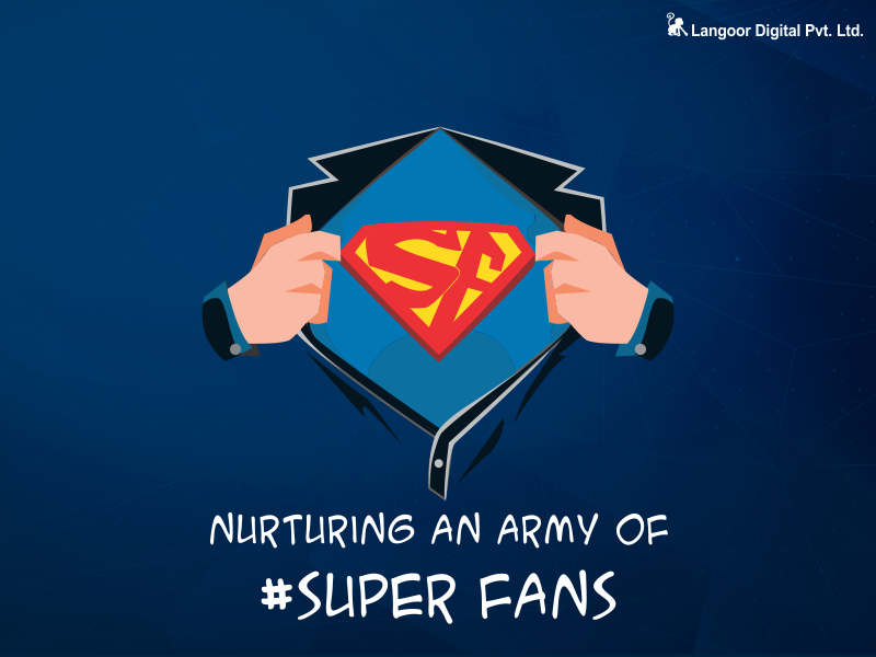 How To Nurture An Army Of #Superfans, The True Brand Influencers | Langoor
