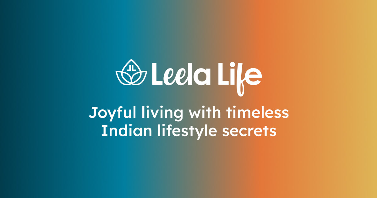 Leela Life: Joyful living with Authentic Indian Secrets