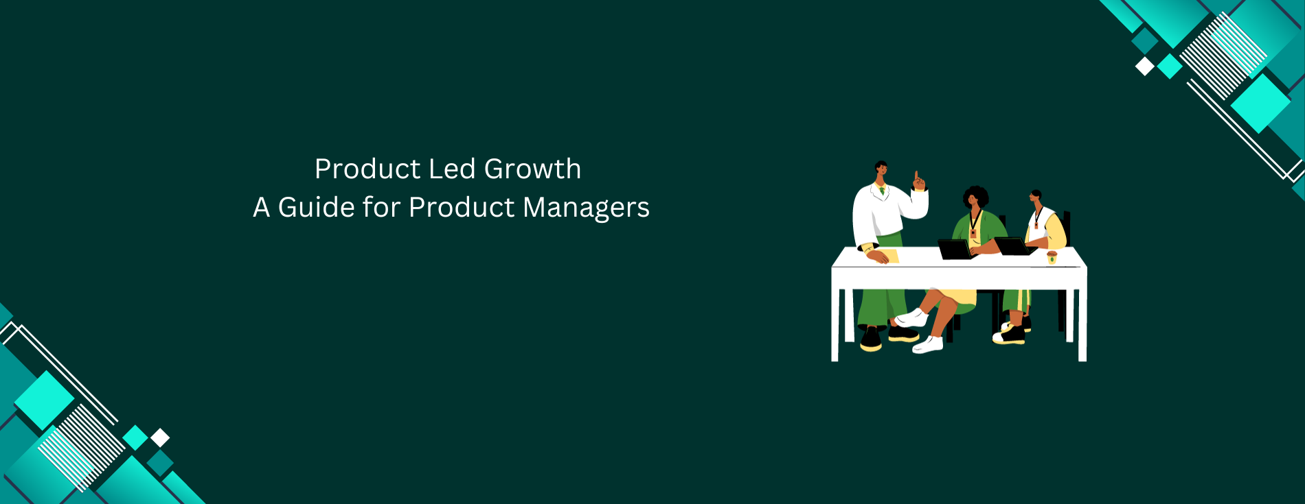 Product Led Growth: A Guide for Product Managers