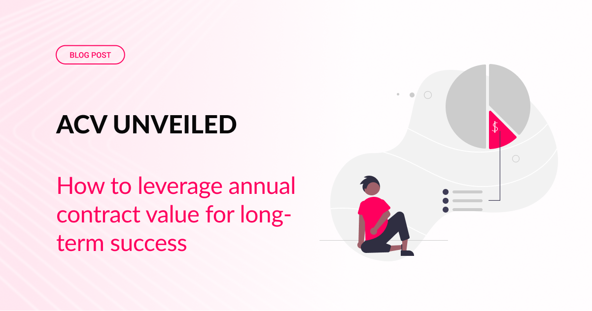 ACV Unveiled: How to Leverage Annual Contract Value for Long-term Success