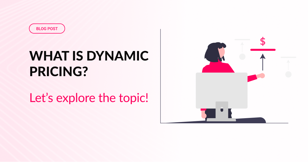 What is Dynamic Pricing? Let's Explore the Topic!