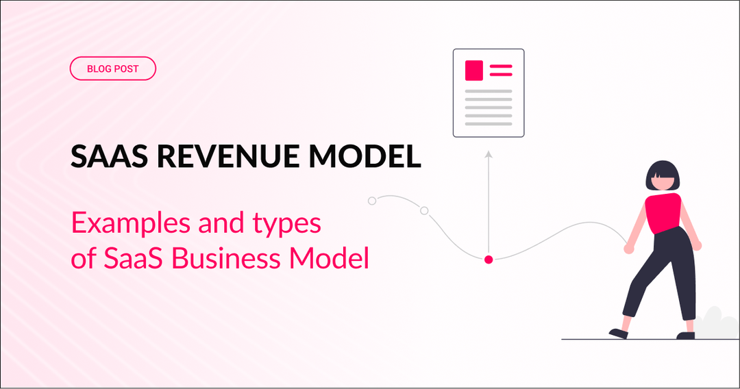 SaaS Revenue Model: Examples and Types of SaaS Business Model