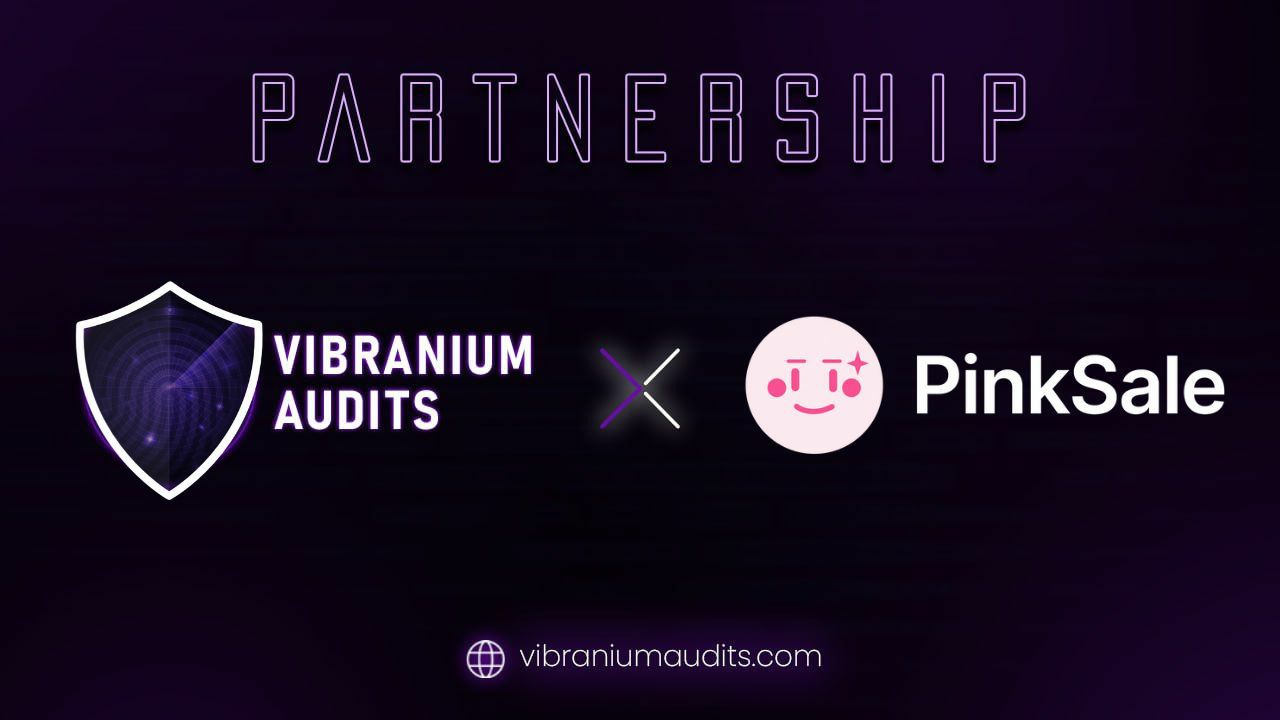 Enhancing DeFi Security with Smart Contract Auditing - Vibranium Audits and Pinksale Finance ...