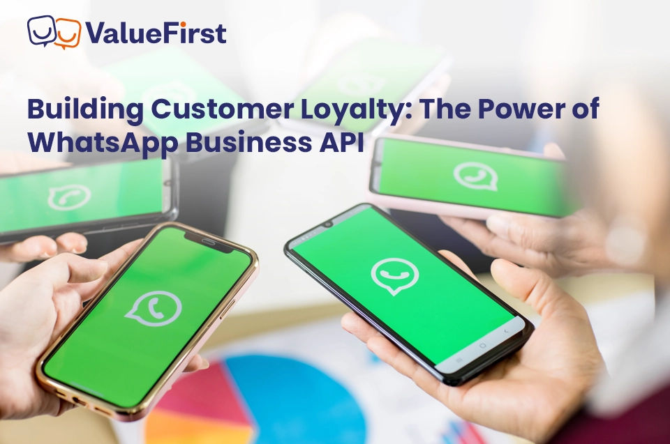 Building Customer Loyalty: The Power of WhatsApp Business API | ValueFirst