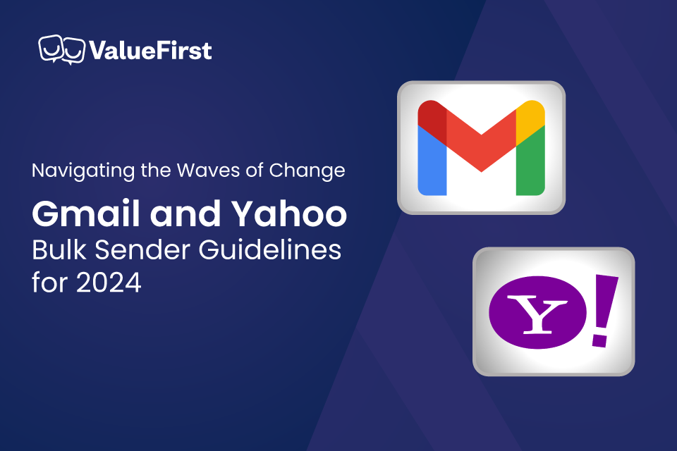 Navigating the Waves of Change: Gmail and Yahoo Bulk Sender Guidelines for 2024 | ValueFirst