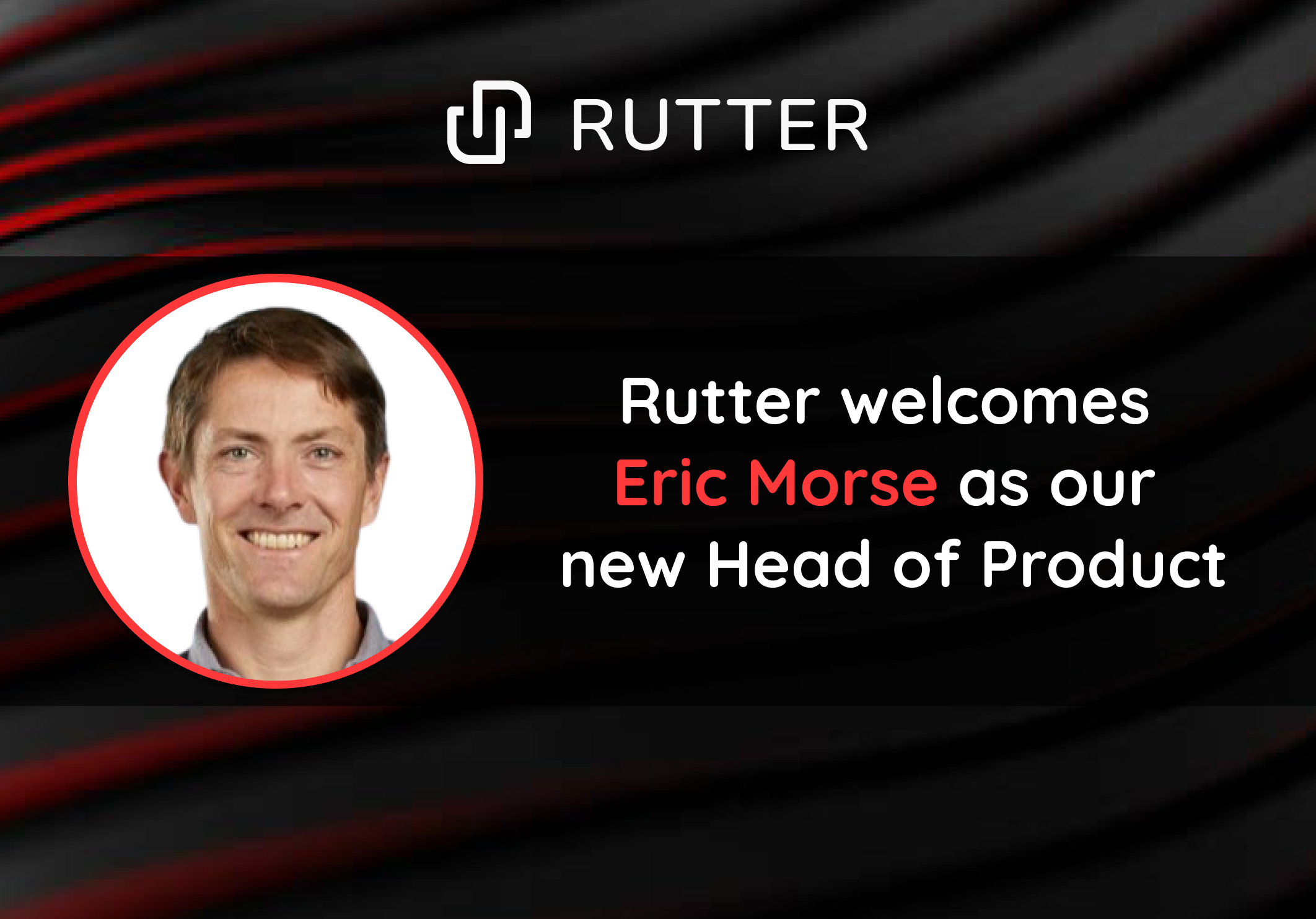 Welcome Eric Morse, Rutter's New Head of Product | Rutter Blog