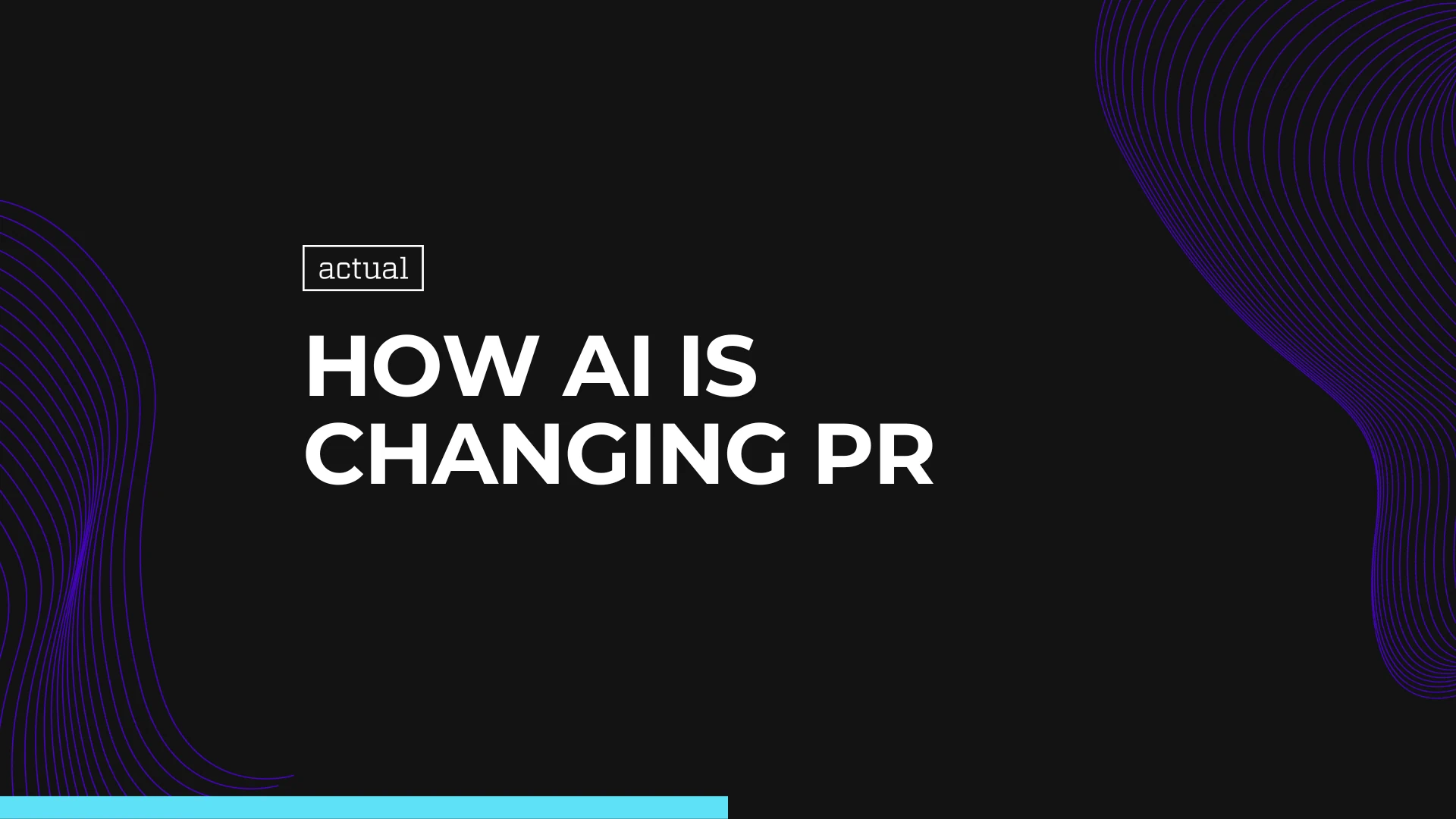 The PR Revolution: How AI Is Changing PR Strategies | Actual Agency