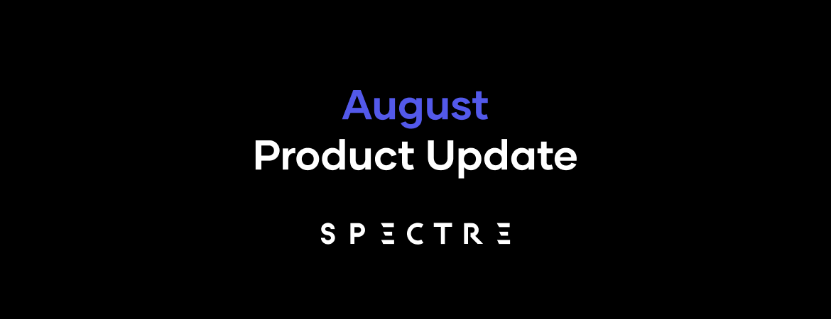 Spectre Development Update: August 2022 | Spectre