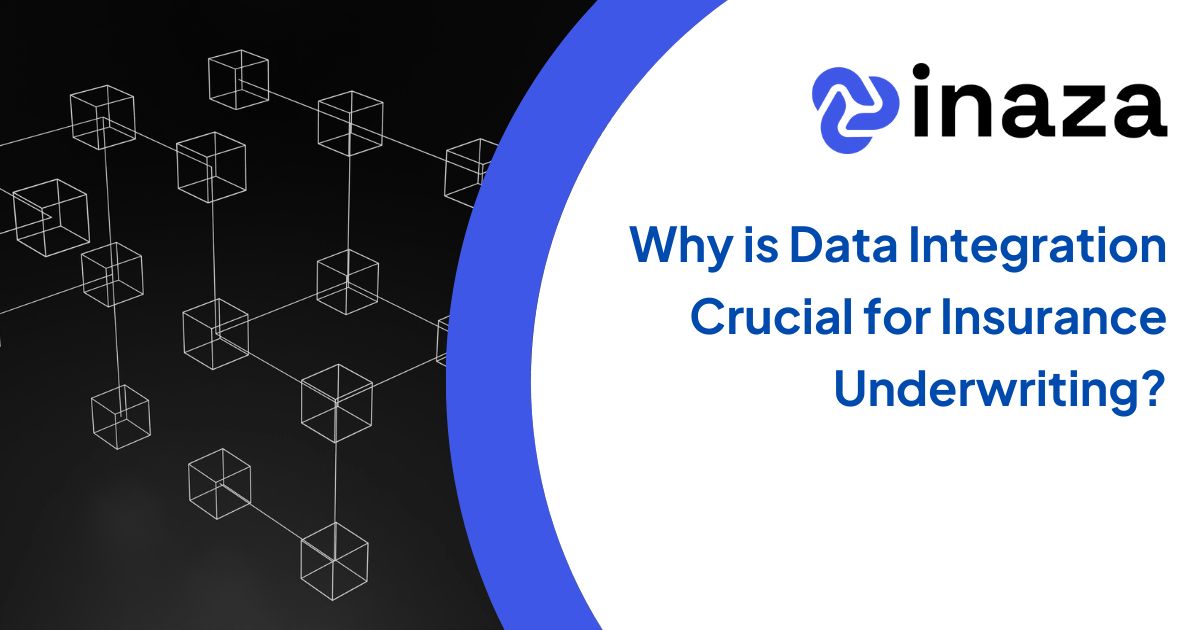 Why is Data Integration Crucial for Insurance Underwriting? | Inaza