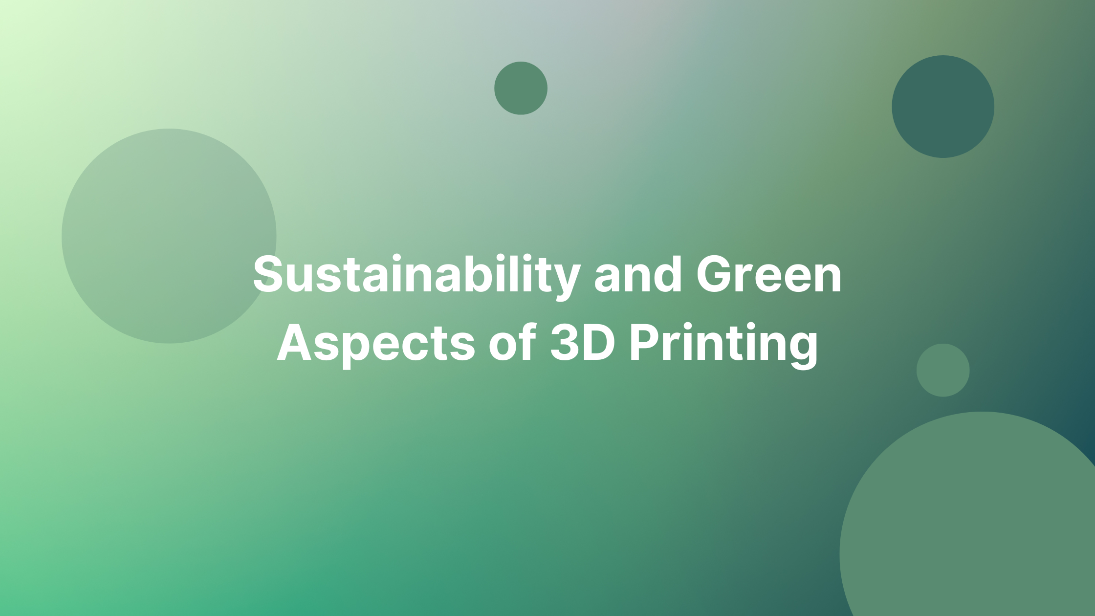 Green & Sustainability Aspects Of 3D Printing