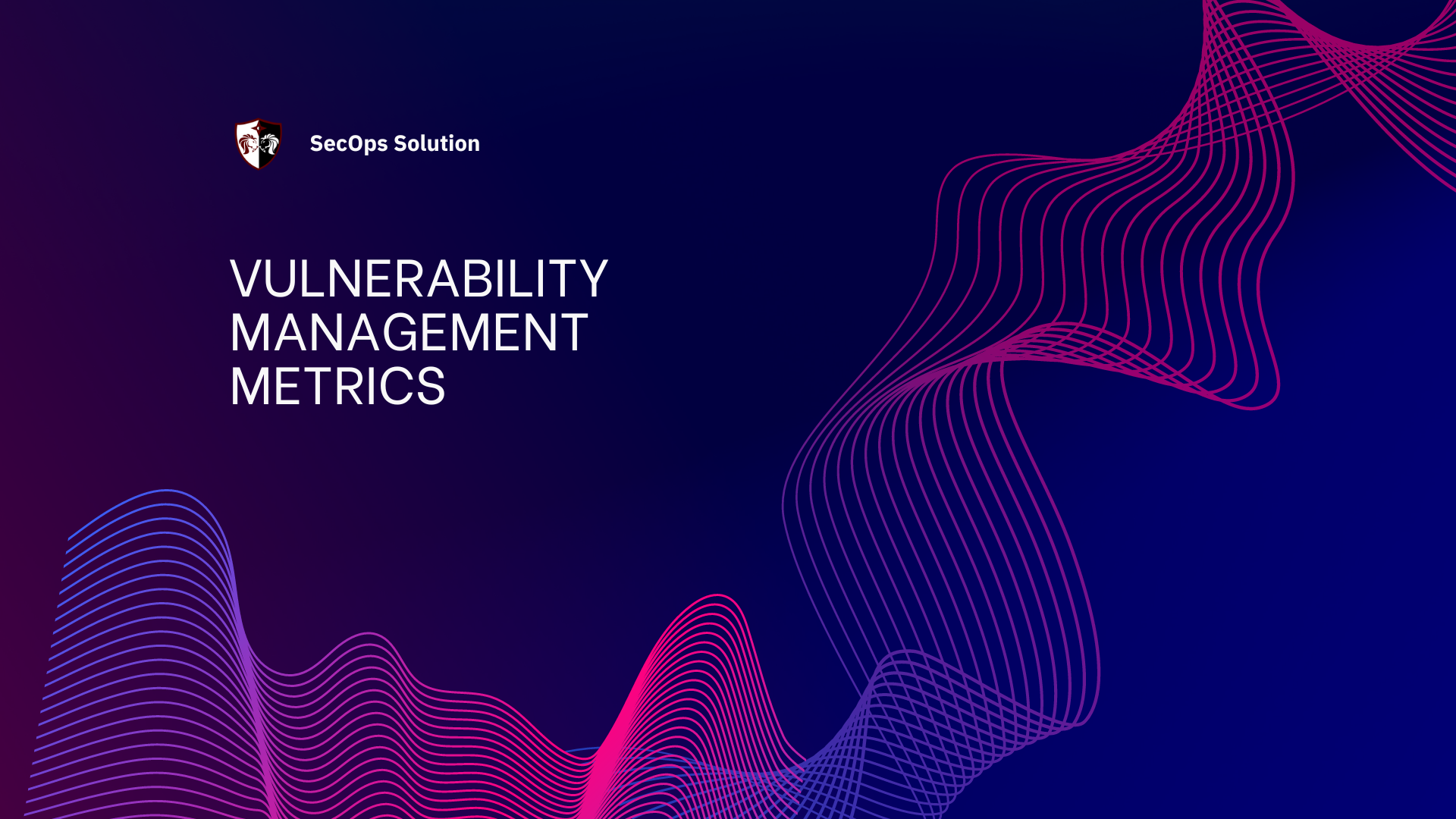Vulnerability management metrics | SecOps® Solution