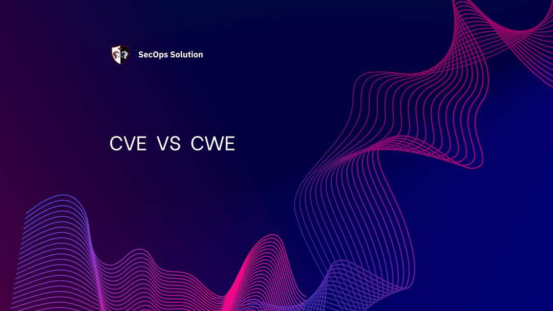 CVE VS CWE | SecOps® Solution