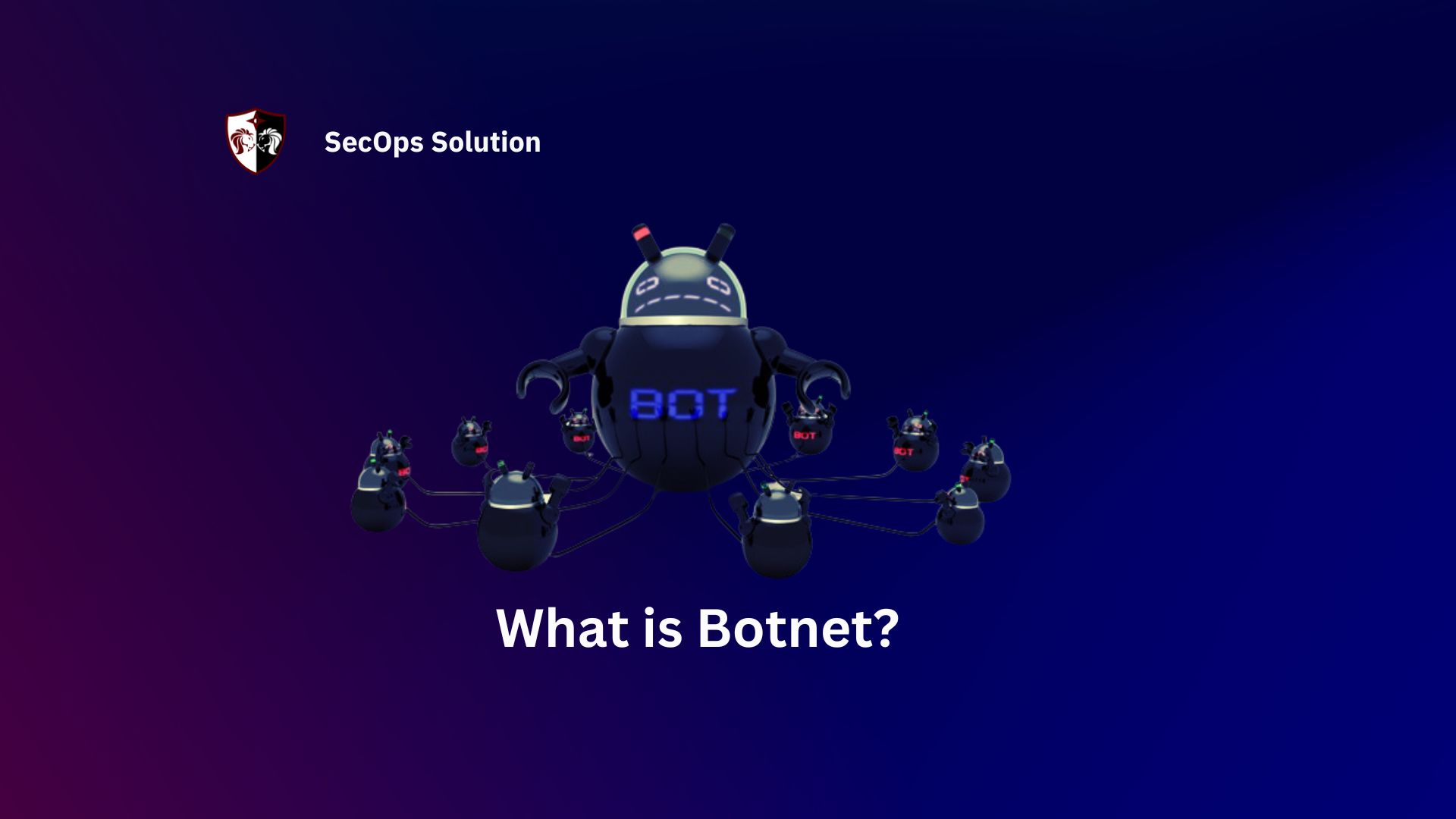 10 Botnet Detection and Removal Best Practices | SecOps® Solution