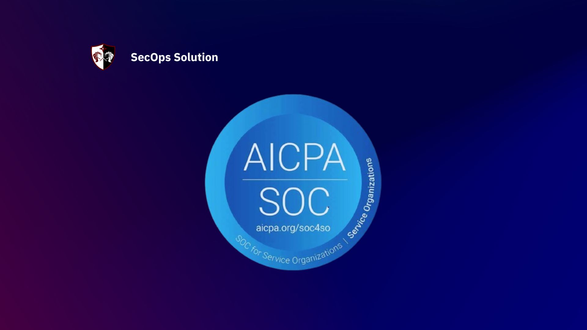 SOC 2 Compliance Requirements – All You Need To Know | SecOps® Solution