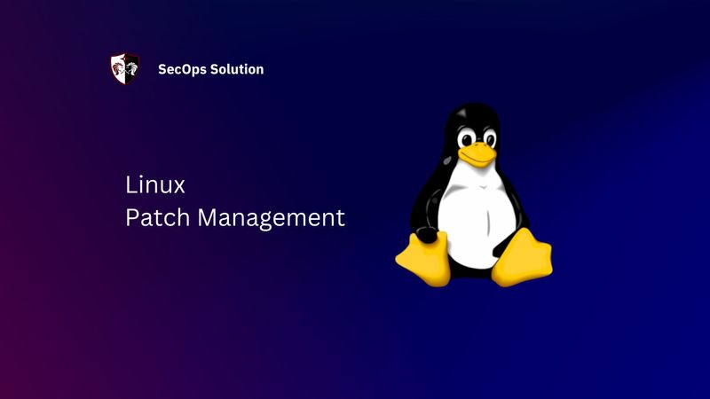 Linux Patch Management | SecOps® Solution
