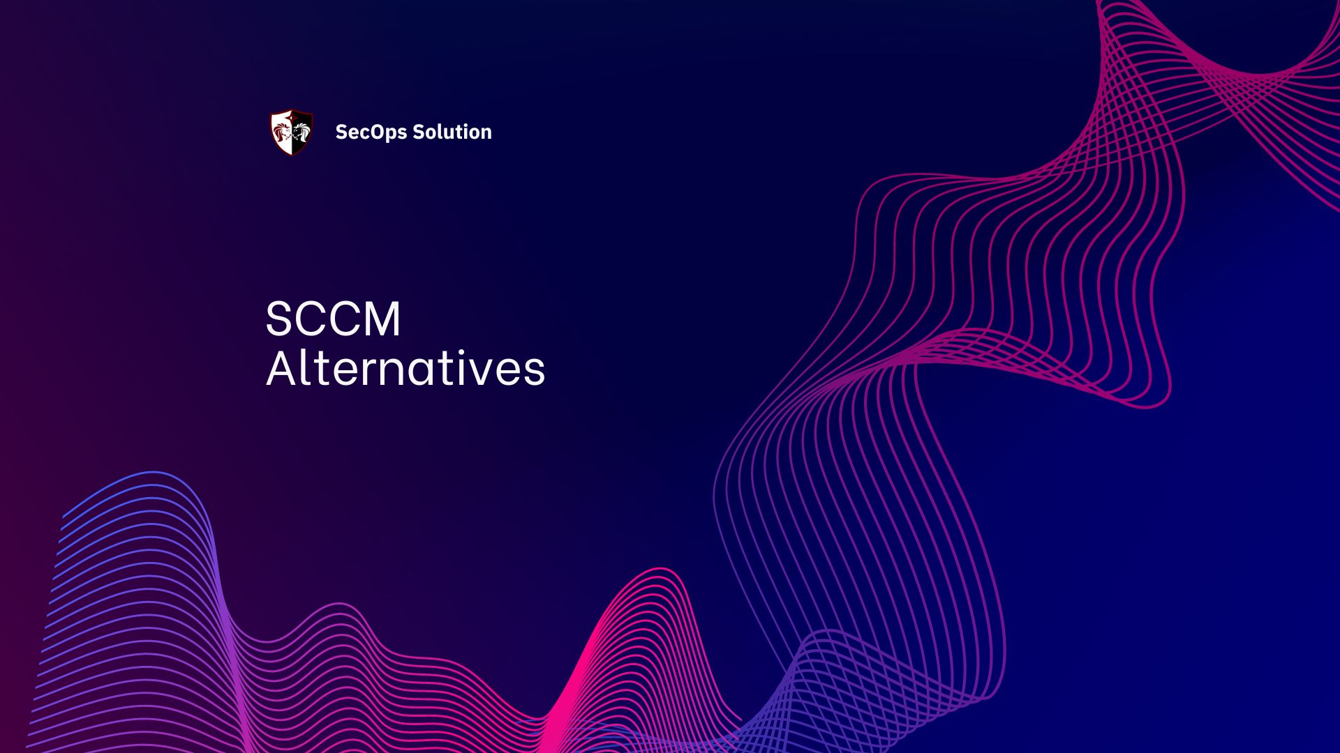 Top 10 SCCM Alternatives | SecOps® Solution